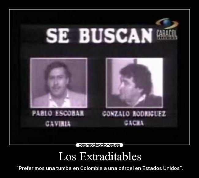 Los Extraditables | Desmotivaciones